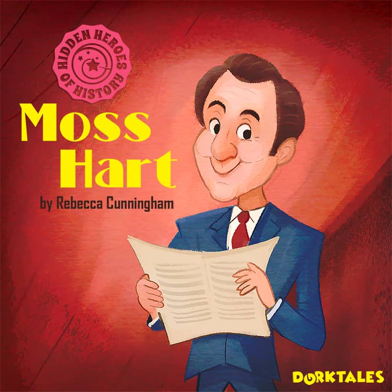 Moss Hart | Dorktales Storytime Podcast | Jonathan Cormur - Voice Actor and Creator Dorktales ...